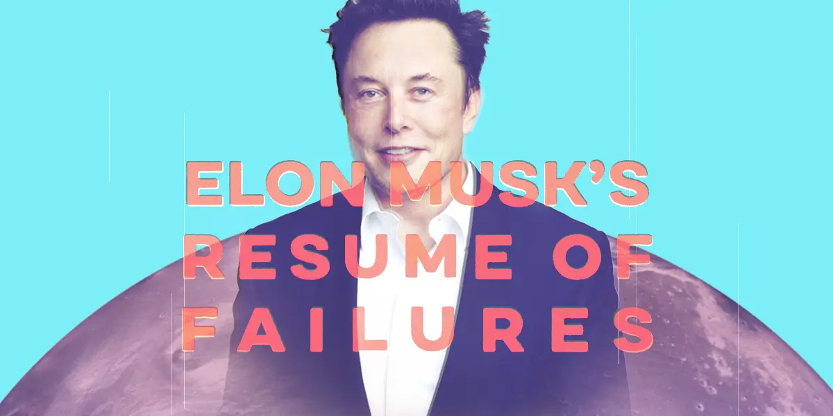 Elon Musk's Resume Proves That Your Failures Aren't Big Enough Elon Musk's Resume Proves That Your Failures Aren't Big Enough